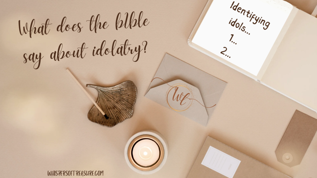 What does the bible say about idolatry? - Whispers of Treasure