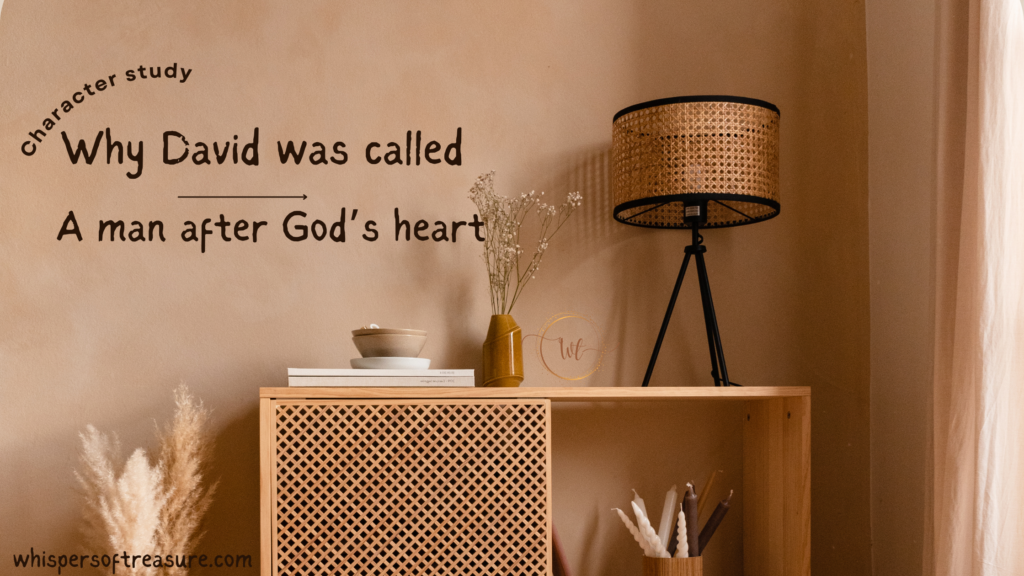 Why David was called ‘A man after God’s heart’. - Whispers of Treasure
